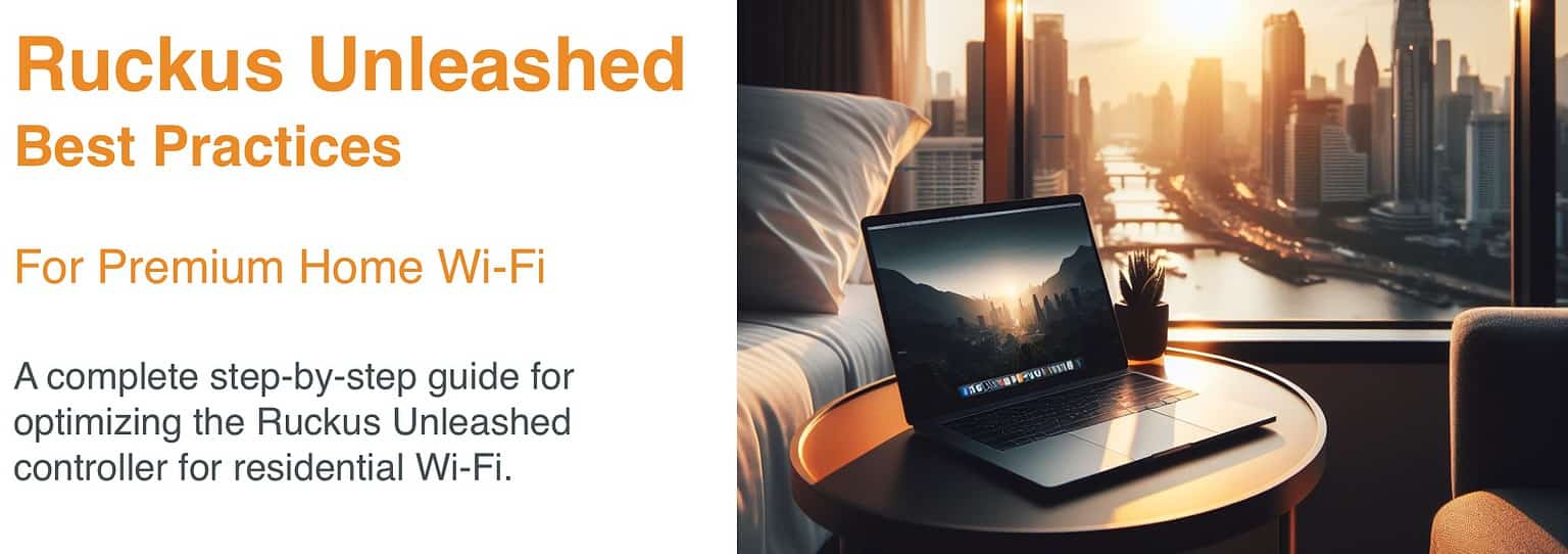 Part 1: Ruckus Unleashed Best Practices Guide